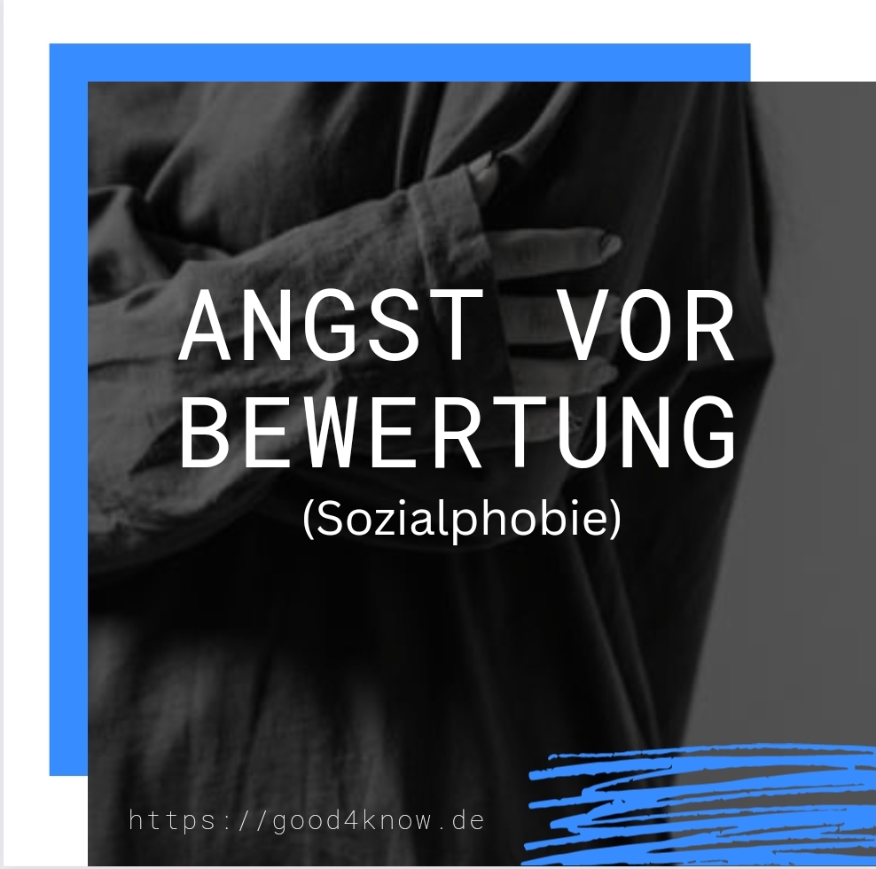 Angst vor Bewertung (Sozialphobie) – good4know.de