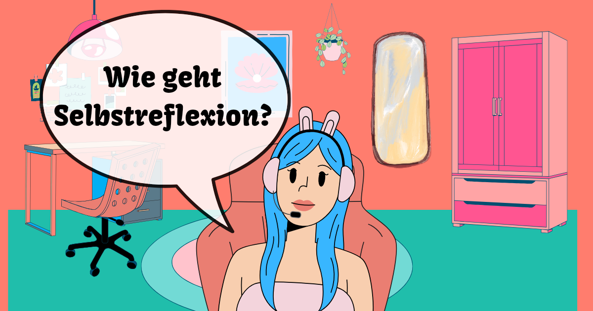 Wie geht Selbstreflexion? – good4know.de